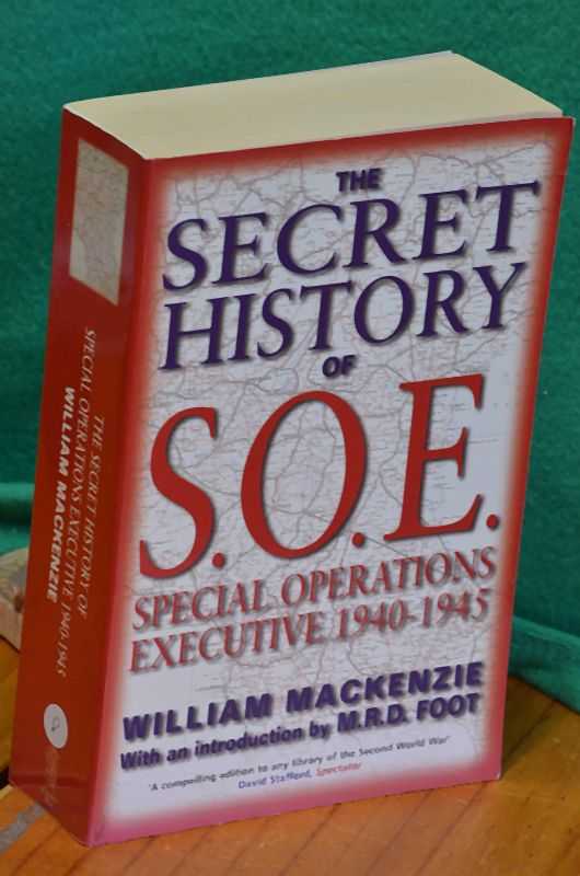 The Secret History Of SOE: The Special Operations Executive 1940-1945