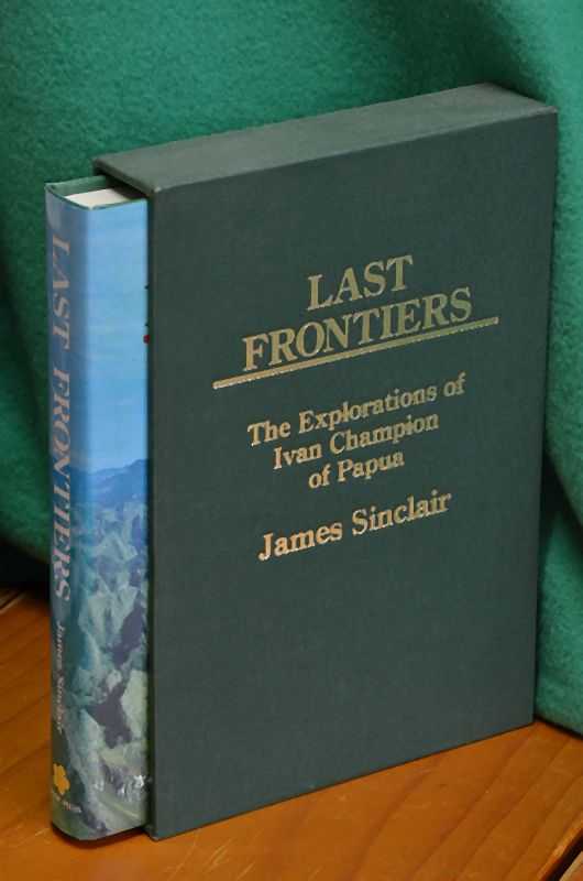 Last Frontiers: The Explorations of Ivan Champion of Papua
