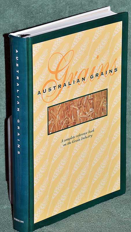 Australian Grains: A Complete Reference Book On The Grain Industry
