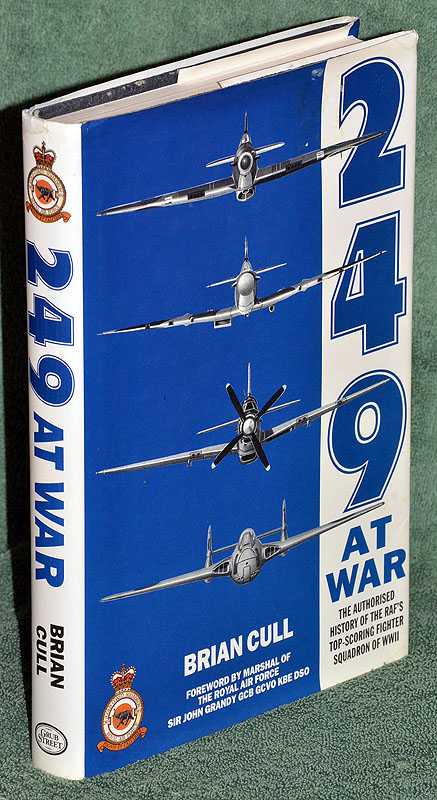 249 at War: The Authorised History of the RAF'S Top Scoring Fighter ...